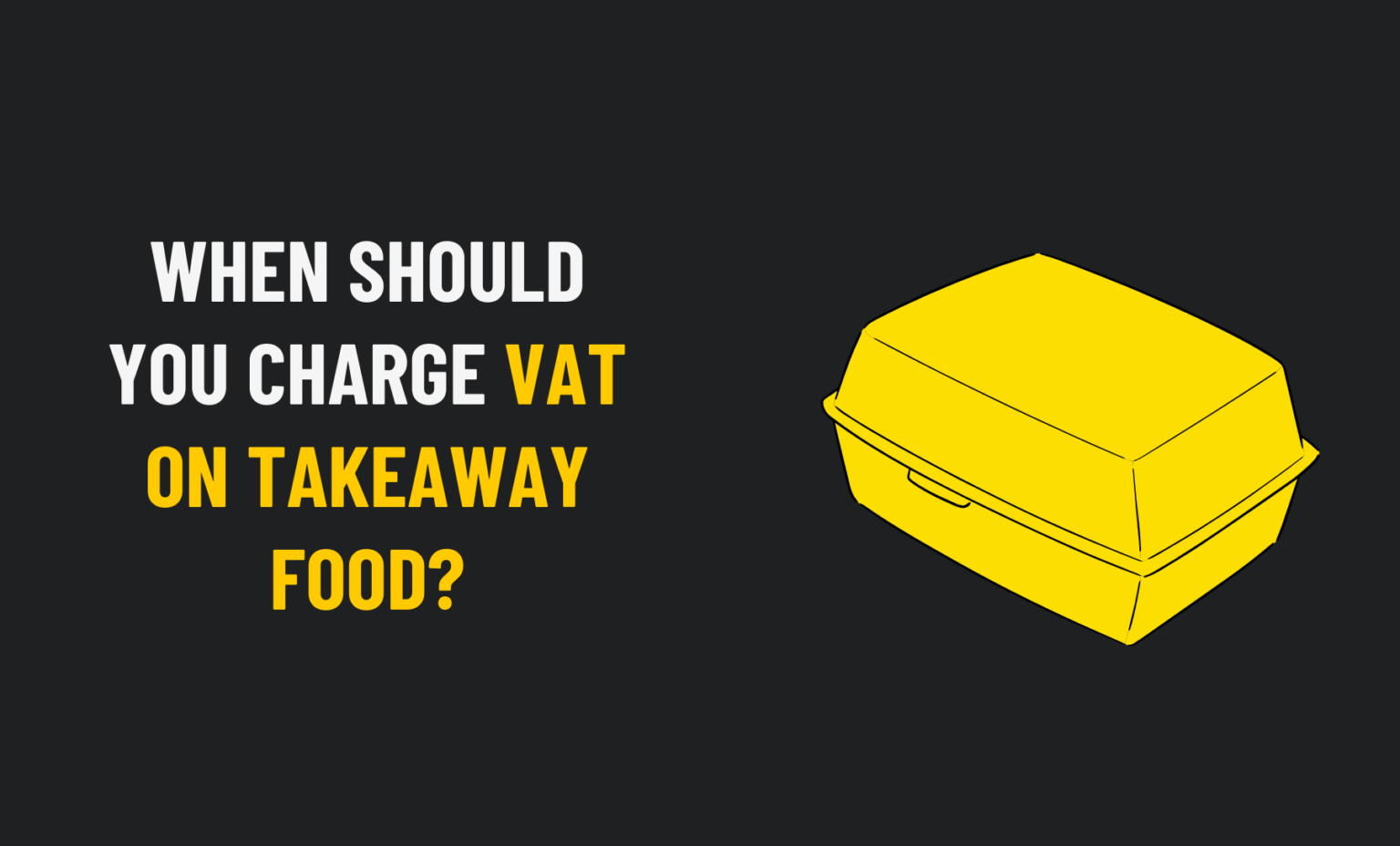 When Should You Charge VAT on Takeaway Food?