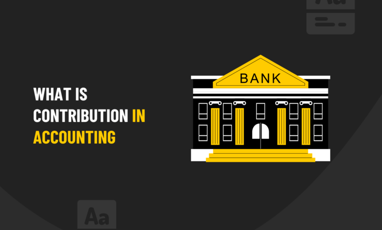 What Is Contribution in Accounting? - Find Out Now